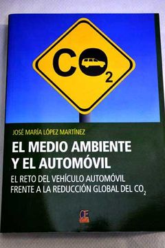Libro El medio ambiente y el autom vil: el reto del veh culo autom vil frente a la reducci n ...