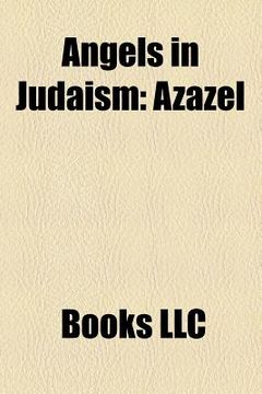 Libro angels in judaism: cherub, metatron, samael, seraph, azazel ...
