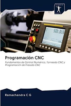 Libro Programación Cnc: Fundamentos de Control Numérico, Torneado cnc y Programación de Fresado ...