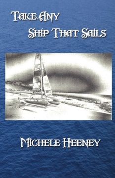 Libro Take Any Ship That Sails De Michele Heeney - Buscalibre
