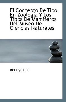 Libro el concepto de tipo en zoolog a y los tipos de mam feros del museo de ciencias naturales ...