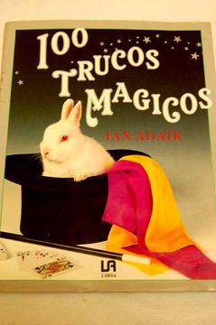 Libro 100 trucos mágicos De ian adair - Buscalibre