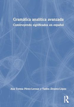 Libro Gramática Analítica Avanzada: Construyendo Significados en ...