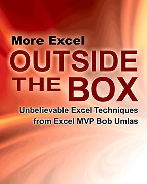 Comprar More Excel Outside the Box: Unbelievable Excel Techniques from Excel MVP Bob Umlas De ...