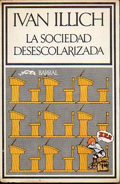 Libro la sociedad desescolarizada. 2ª ed. De ilich, ivan. - Buscalibre