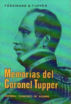Libro memorias del coronel tupper (1800-1830). diario de campaña y ...