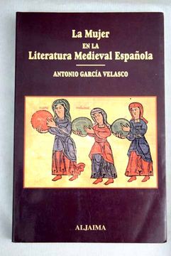 Libro La mujer en la literatura medieval española De García Velasco ...