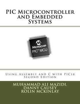 Libro PIC Microcontroller and Embedded Systems: Using Assembly and C for PIC18 De Muhammad Ali ...