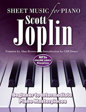 Libro Scott Joplin: Sheet Music for Piano: From Beginner to Intermediate; Over 25 Masterpieces ...