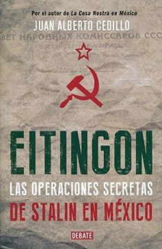 Libro Eitingon: Las Operaciones Secretas de Stalin en México De Juan ...