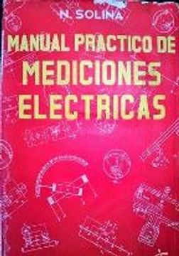 Libro MANUAL PRACTICO DE MEDICIONES ELECTRICAS De NINO SOLINA - Buscalibre