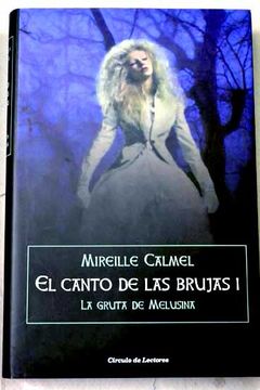 Libro La Gruta De Melusina. El Canto De Las Brujas I De Mireille Calmel ...
