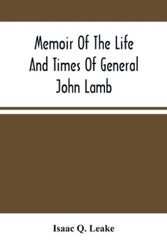 Libro Memoir Of The Life And Times Of General John Lamb: An Officer Of ...