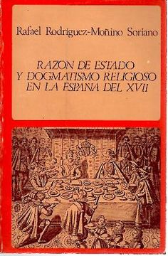 Libro razon de estado y dogmatismo religioso en la españa del siglo ...