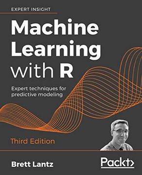 Libro Machine Learning With r: Expert Techniques for Predictive Modeling, 3rd Edition (en Inglés ...