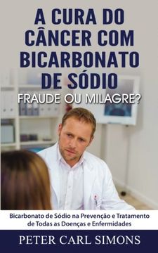 Libro A Cura do Câncer com Bicarbonato de Sódio – Fraude ou Milagre ...