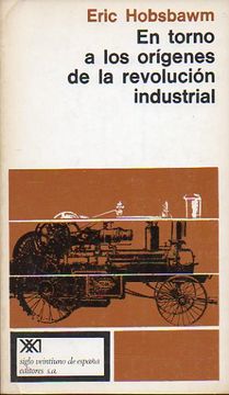 Libro En Torno A Los Orígenes De La Revolución Industrial De Eric Hobsbawm - Buscalibre