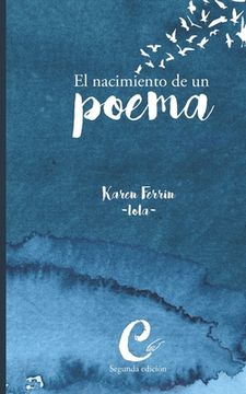 Libro El nacimiento de un poema De Ferrin, Karen Daniela - Buscalibre
