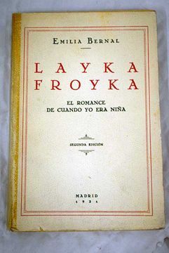 Libro Layka Froyka: el romance de cuando yo era niña De Bernal, Emilia ...