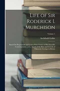 Libro Life of sir Roderick i. Murchison: Based on his Journals and ...