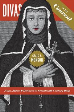 Libro divas in the convent: nuns, music, and defiance in seventeenth ...