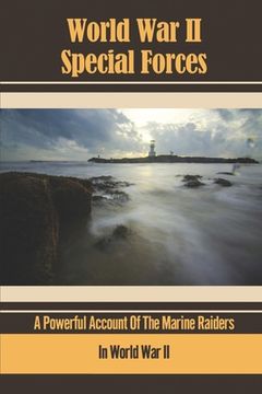 Libro World War II Special Forces: A Powerful Account Of The Marine ...