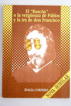 Libro El "Buscón" o la verguenza de Pablos y la ira de don Francisco De ...