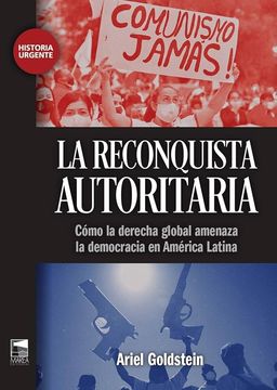 Libro La reconquista autoritaria. Cómo la derecha global amenaza la ...