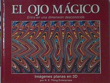 Libro El ojo Mágico: Entra en una Dimensión Desconocida: Imágenes en 3d ...