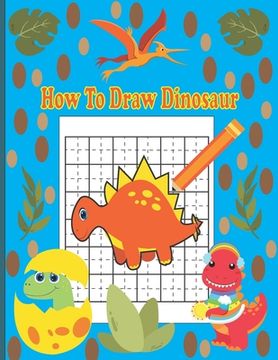Libro How To Draw Dinosaur: A Fun Coloring Book For Kids With Learning ...