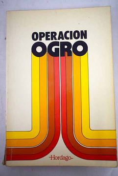 Libro Operación Ogro: cómo y por qué ejecutamos a Carrero Blanco De ...