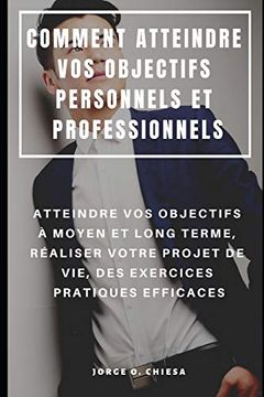 Libro Comment Atteindre vos Objectifs Personnels et Professionnels: Atteindre vos Objectifs à ...