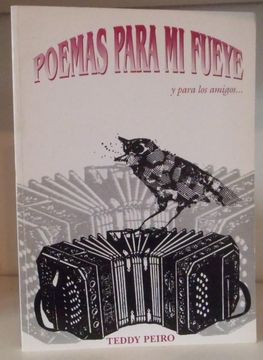 Libro Poemas Para mi Fueye: Y Para los Amigos De Peiro, Teddy - Buscalibre
