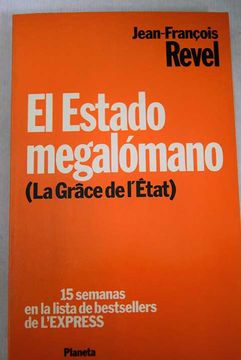 Libro El Estado megalómano (la grace de l'état) De Revel, Jean-Francois ...