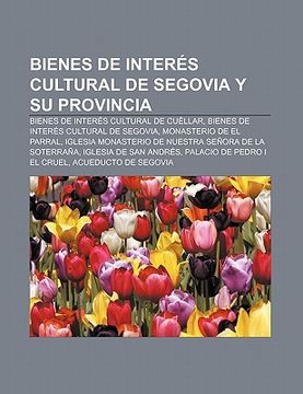 Libro bienes de inter s cultural de segovia y su provincia: bienes de inter? ` s cultural de cu ...