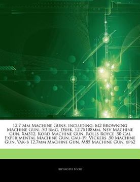 Libro articles on 12.7 mm machine guns, including: m2 browning machine ...