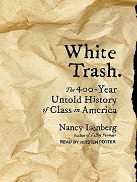 Comprar White Trash: The 400-Year Untold History of Class in America De ...