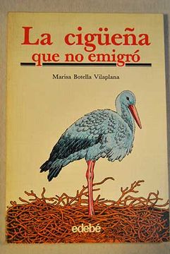 Libro La cig e a que no emigr De Botella Vilaplana, Marisa - Buscalibre