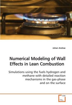 Libro Numerical Modeling of Wall Effects in Lean Combustion: Simulations Using the Fuels ...