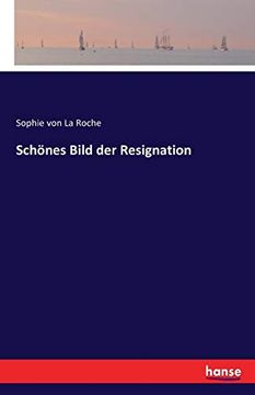 Libro Schönes Bild der Resignation (en Alemán) De Sophie Von La Roche ...