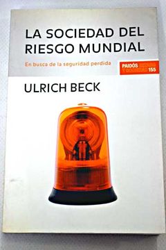 Libro La sociedad del riesgo mundial: en busca de la seguridad perdida, Beck, Ulrich, ISBN ...