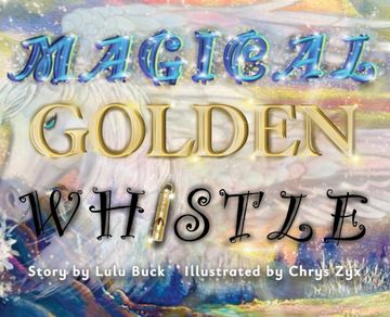 Libro Magical Golden Whistle (en Inglés) De Chrys Zyx;Lulu Buck ...