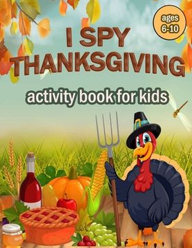 Book I Spy Thanksgiving Activity Book for Kids Ages 6-10: 100 ACTIVITY ...