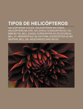 Libro tipos de helic pteros: helic pteros civiles, helic pteros militares, helic ptero militar ...