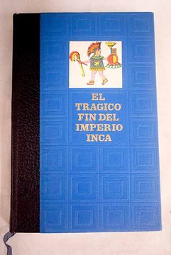 Comprar El trágico fin del Imperio Inca: (historia de la conquista del ...