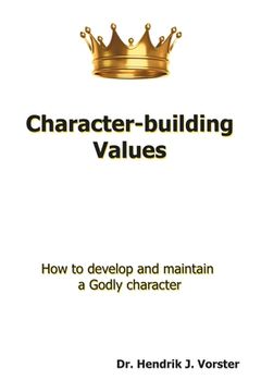 Libro Character-Building Values: How to Develop and Maintain a Godly ...