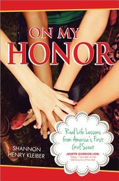 Libro on my honor: real life lessons from america ` s first girl scout ...