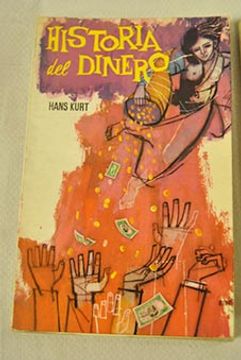 Libro Historia Del Dinero De Hans Kurt - Buscalibre