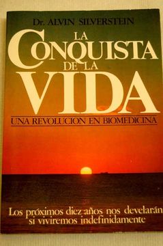 Libro la conquista de la vida: perspectivas de lograr la inmortalidad ...