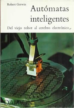 Libro Autómatas Inteligentes. Del Viejo Robot Al Cerebro Electrónico ...